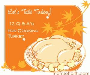 Let's Talk Turkey: 12 Q & A's for Cooking Turkey - Moms of Faith