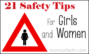 21 Safety Tips For Girls and Women - Moms of Faith