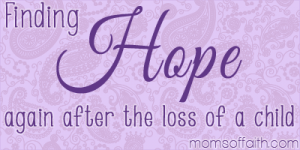 Finding Hope Again After the Loss of a Baby - Moms of Faith